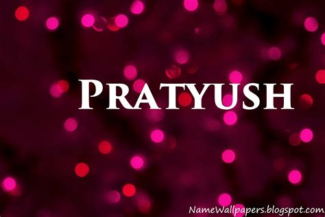 Pratyush Name Wallpapers Pratyush ~ Name Wallpaper Urdu Name Meaning