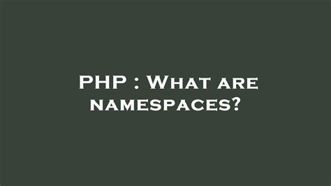 Php What Are Namespaces Youtube