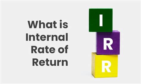 Understanding Internal Rate Of Return Irr Calculation Formula And Applications