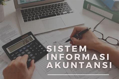 Foto Pengertian Sistem Informasi Akuntansi Beserta Tujuan Dan Fungsinya