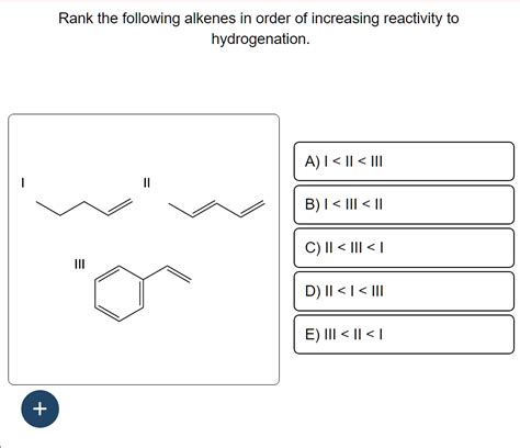 Solved Rank The Following Alkenes In Order Of Increasing