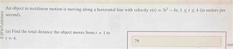 Solved An Object In Rectilinear Motion Is Moving Along A Horizontal Line With Velocity V T T