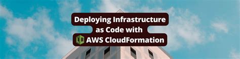 Deploying Infrastructure As Code With Aws Cloudformation Earthly Blog