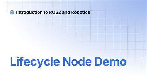 Lifecycle Node Demo Introduction To Ros2 And Robotics