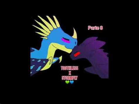 Toothless X Stormfly Parte 8 Youtube
