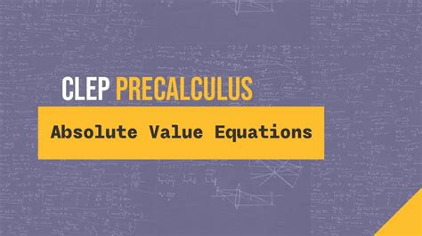 Absolute Value Equations Clep Precalculus T1 43 Youtube