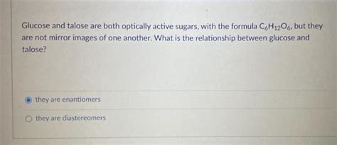 Solved Glucose And Talose Are Both Optically Active Sugars