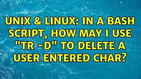 Unix And Linux In A Bash Script How May I Use Tr D To Delete A User