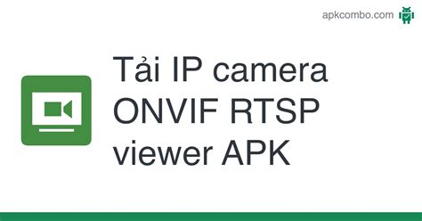 IP camera ONVIF RTSP viewer APK Android App Tải miễn phí