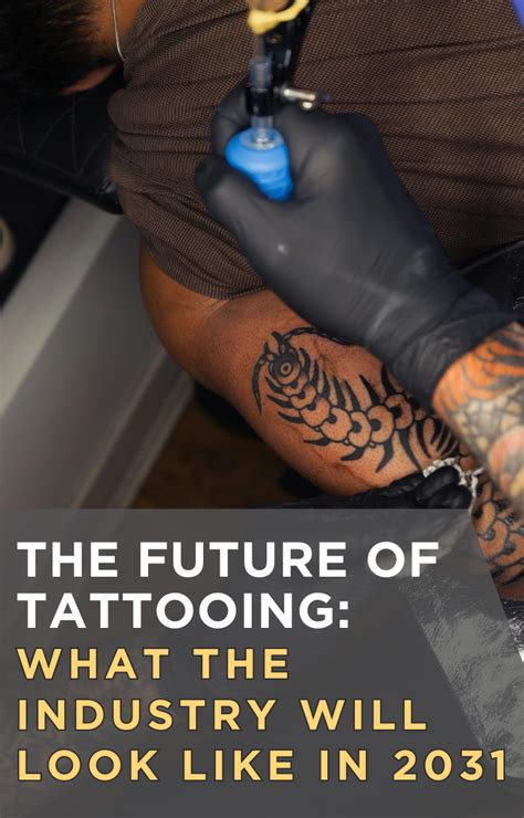 The Future Of Tattooing What The Industry Will Look Like In 2031
