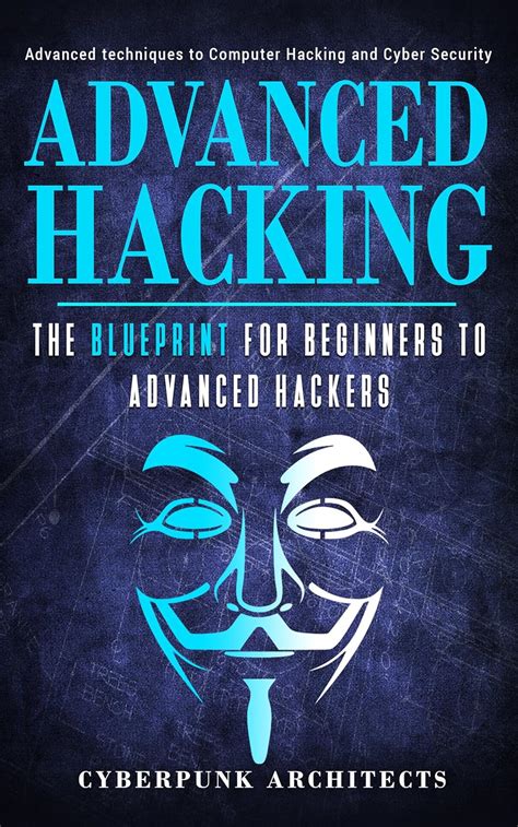 Hacking The Blueprint Advance Techniques To Computer Hacking And Cyber Security Cyberpunk