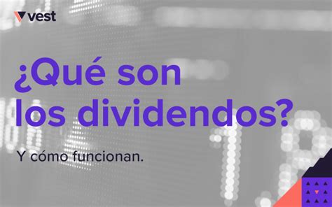 ¿qué Son Y Cómo Funcionan Los Dividendos