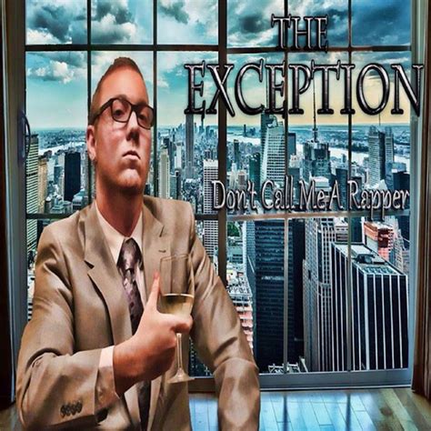 Dont Call Me A Rapper Album By The Exception Spotify