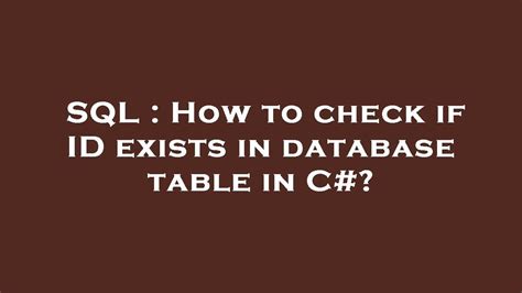 Sql How To Check If Id Exists In Database Table In C Youtube
