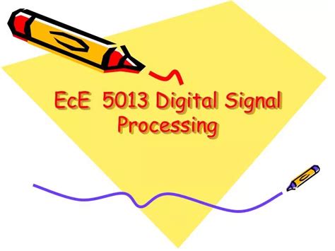 Ppt Ece 5013 Digital Signal Processing Powerpoint Presentation Free Download Id1804804
