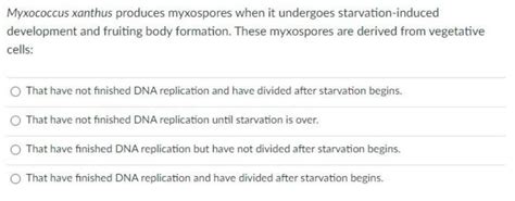 [answered] Myxococcus Xanthus Produces Myxospores When It Undergoes Kunduz