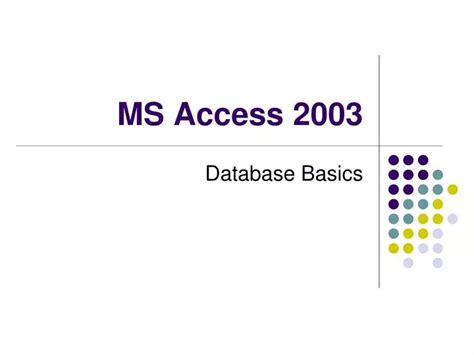 Ppt Ms Access 2003 Powerpoint Presentation Free Download Id1305508