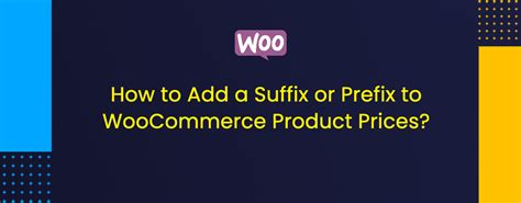 How To Add A Suffix Or Prefix To Woocommerce Product Prices Wp