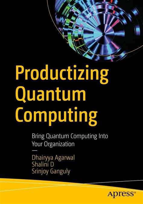 Productizing Quantum Computing Bring Quantum Computing Into Your Organization Ebook345 Store