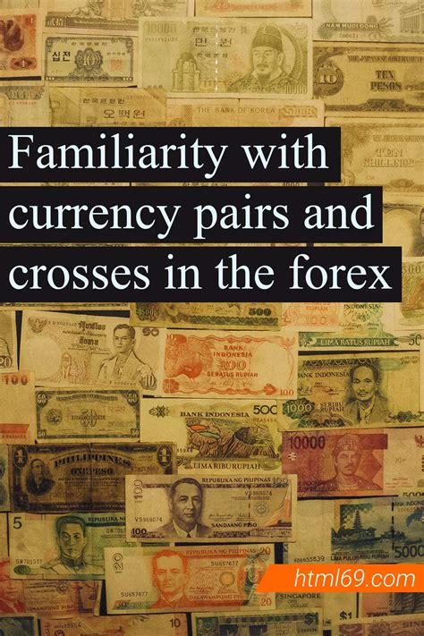 Familiarity With Currency Pairs And Crosses In The Forex Market