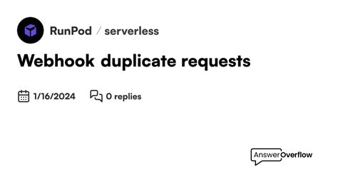 Webhook Duplicate Requests Runpod