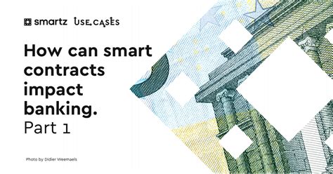 How Can Smart Contracts Impact Banking Part 1 By Smartz Smartz Platform Blog Medium