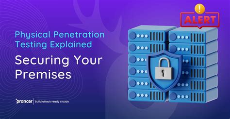 Physical Penetration Testing Explained Securing Your Premises