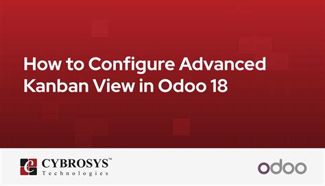 How To Configure Advanced Kanban View In Odoo 18