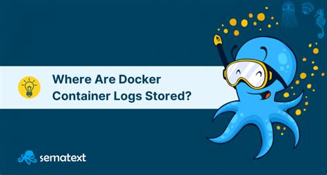 Docker Logs Location Where Are Container Logs Stored Sematext