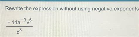 Solved Rewrite The Expression Without Using Negative Chegg Com