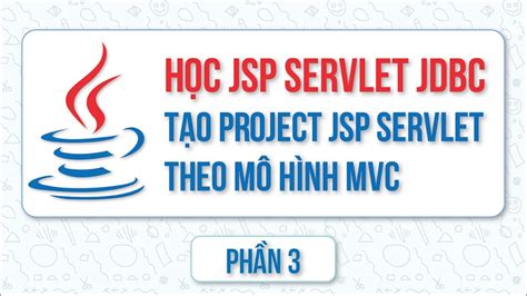 Học Lập Trình Java Web Jsp Servlet Phần 3 Tạo Project Jsp Servlet