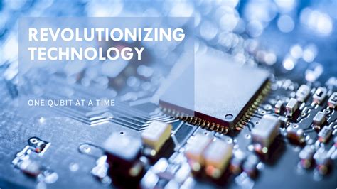Quantum Computing Revolutionizing Technology One Qubit At A Time