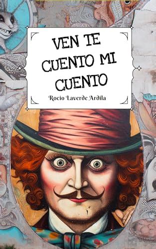 Ven Te Cuento Mi Cuento Spanish Edition By Rocio Laverde Goodreads