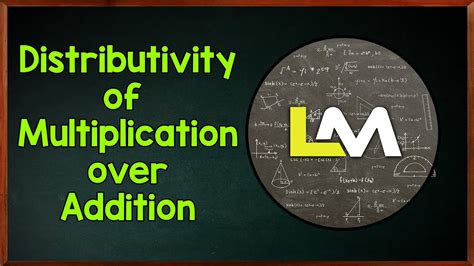 Distributivity Of Multiplication Over Addition For Whole Numbers Youtube