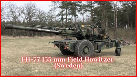 Fh 77 155 Mm Field Howitzer Sweden Youtube