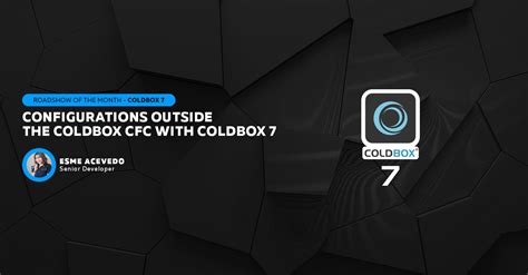 Configurations Outside The Coldbox Cfc With Coldbox 7