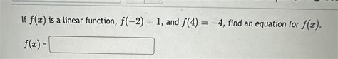 Solved If Fx Is A Linear Function F−21 And F4−4