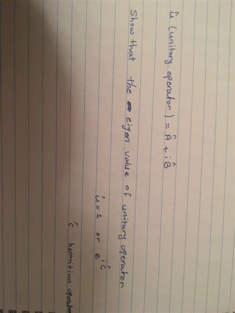 solved u unitary operator a i b show that the eigen