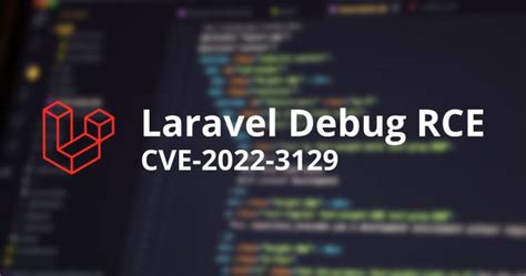 Laravel Debug Vulnerability Cve 2021 3129