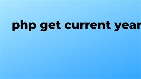 Solved Get Current Year In Php Sourcetrail