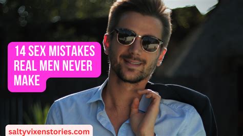 14 sex mistakes real men never make salty vixen official website