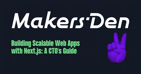 Building Scalable Web Apps With Nextjs A Ctos Guide Makers Den