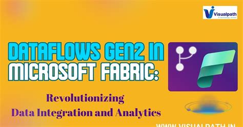 Dataflows Gen2 In Microsoft Fabric Revolutionizing Data Integration And Analytics