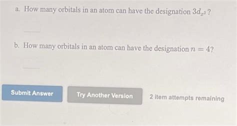 Solved A How Many Orbitals In An Atom Can Have The Chegg Com
