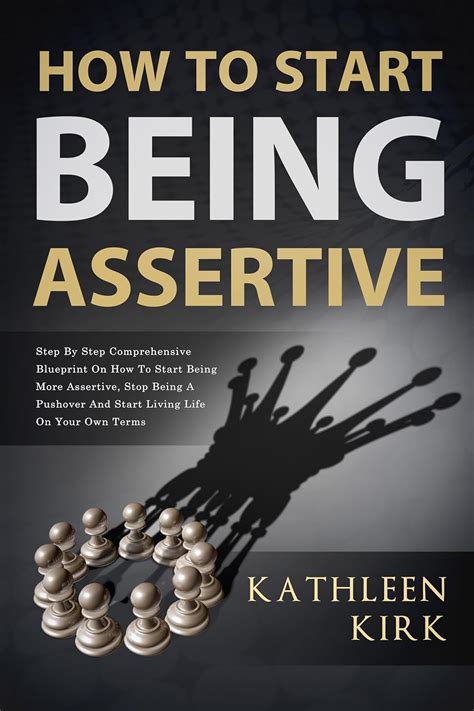 How To Start Being Assertive Step By Step Comprehensive Blueprint On