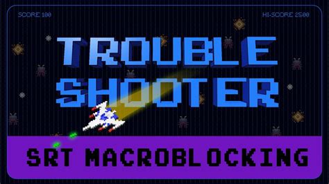Livex Troubleshooter Srt Macroblocking Youtube