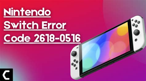 Nintendo Switch Error Code 2618 0516 Super Easy Fix [2025]