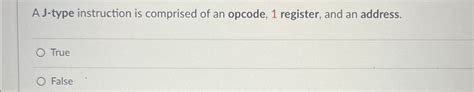 Solved A J Type Instruction Is Comprised Of An Opcode 1