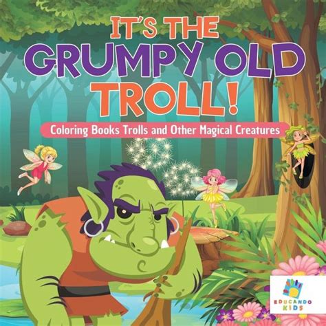Its The Grumpy Old Troll Coloring Books Trolls And Other Magical