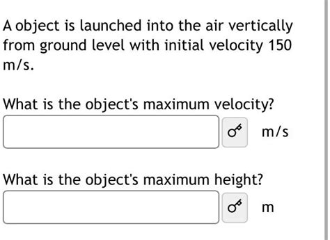 A Object Is Launched Into The Air Vertically From Ground Level With Initial Velocity 150 Mls